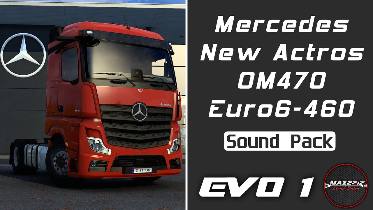 2021 MB Actros 5 460 OM470 Sound Pack v1.0 1.49 - ETS 2 mods, Ets2 map ...
